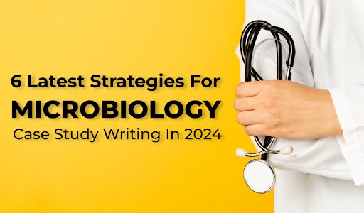 6 Latest Strategies for Microbiology Case Study Writing In 2024 ...